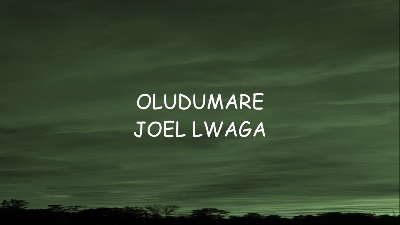 OLODUMARE_ JOEL LWAGA (LYRICS) - YouTube