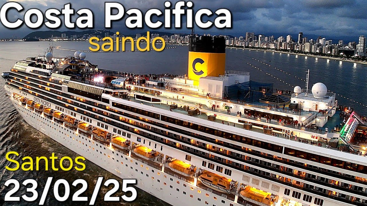 COSTA Pacifica cruzeiro Santos navio 23/02/25 @naviodecruzeironovidades saindo #costapacifica ...