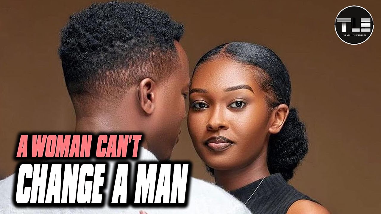 The Mistake Is When Women Think They Can Change A Man - YouTube