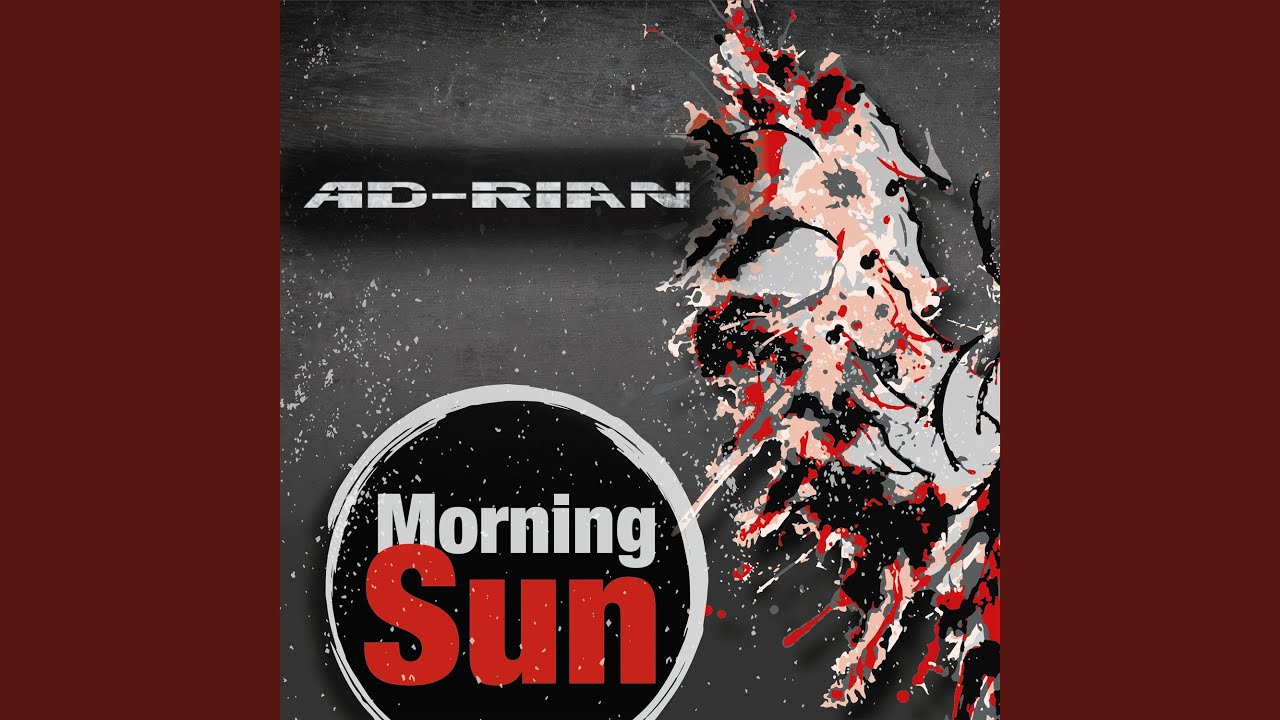 Morning Sun - Ad-Rian: Song Lyrics, Music Videos & Concerts