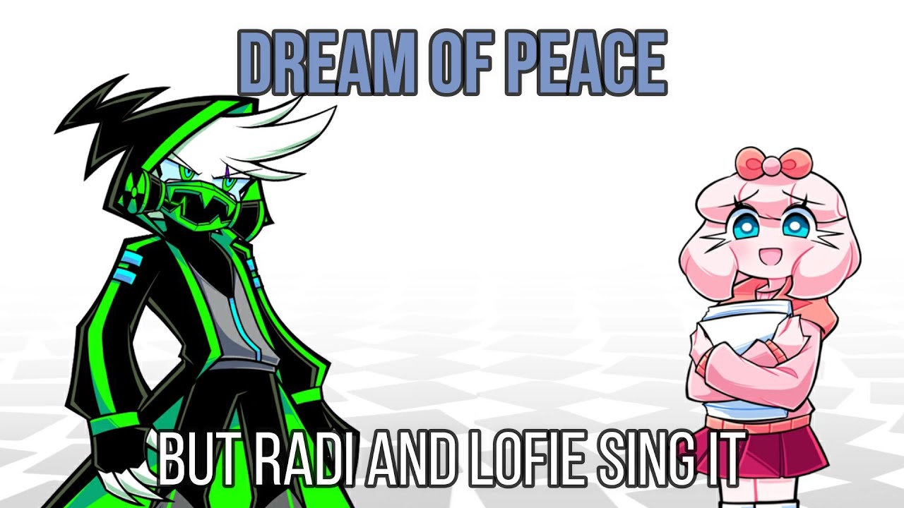 FNF Dream of Peace but Radi and Lofie sing it! - YouTube