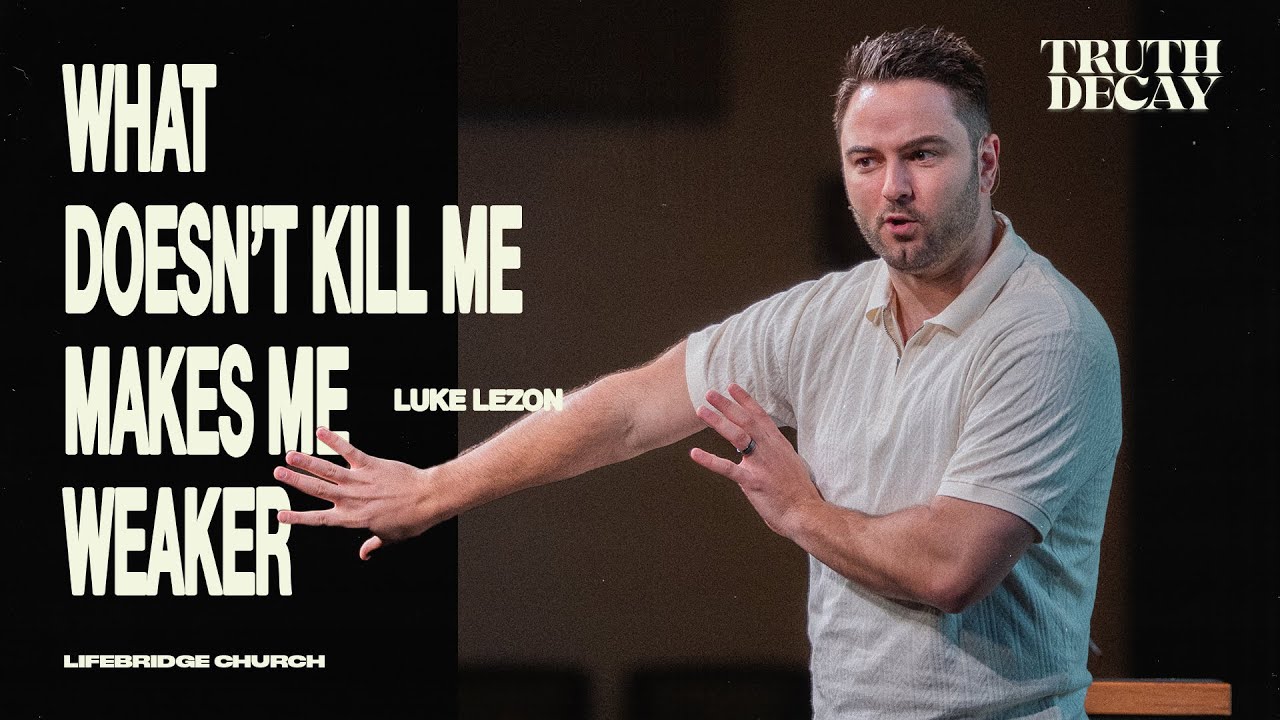 WHAT DOESN’T KILL ME MAKES ME WEAKER | PASTOR LUKE LEZON | LIFEBRIDGE ...