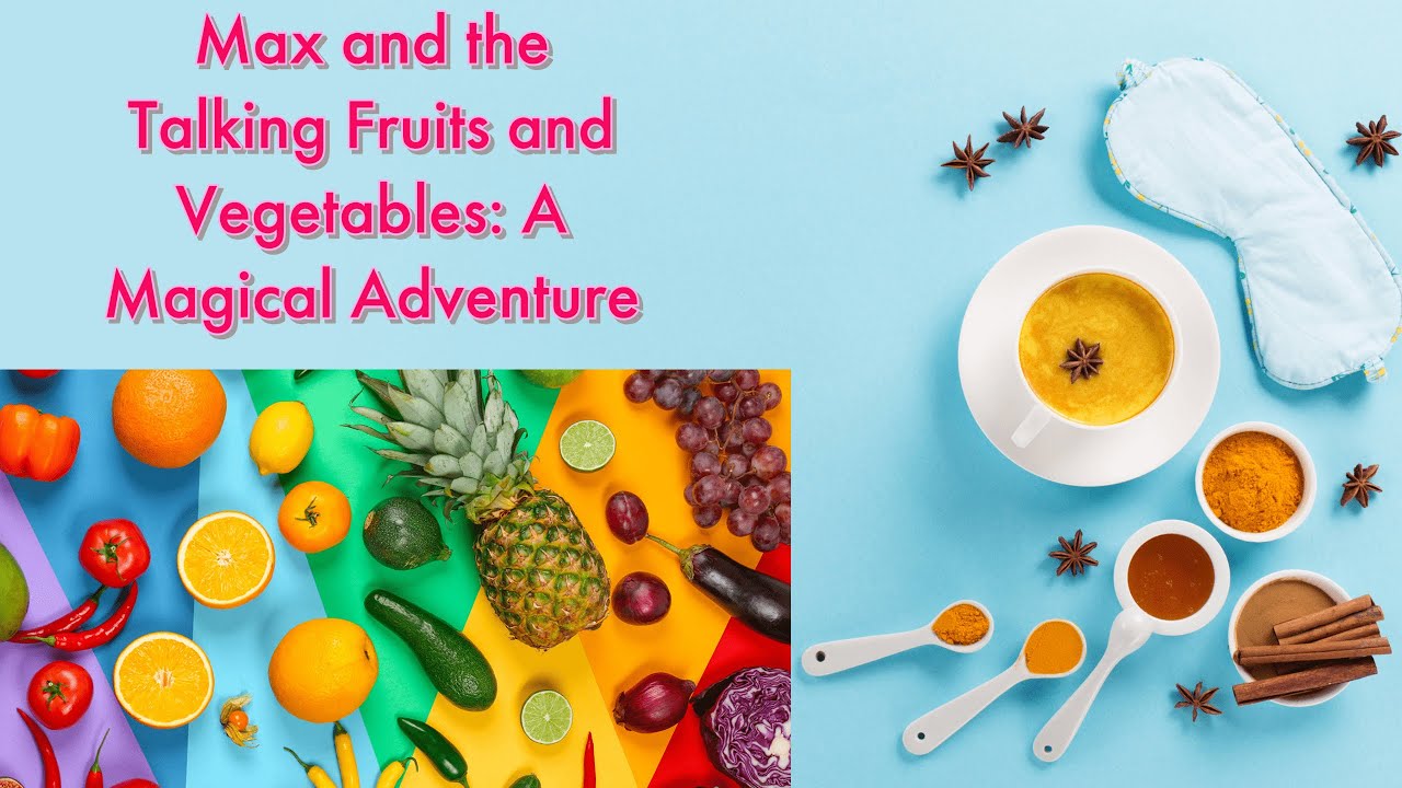Max and the Talking Fruits and Vegetables: A Magical Adventure - YouTube