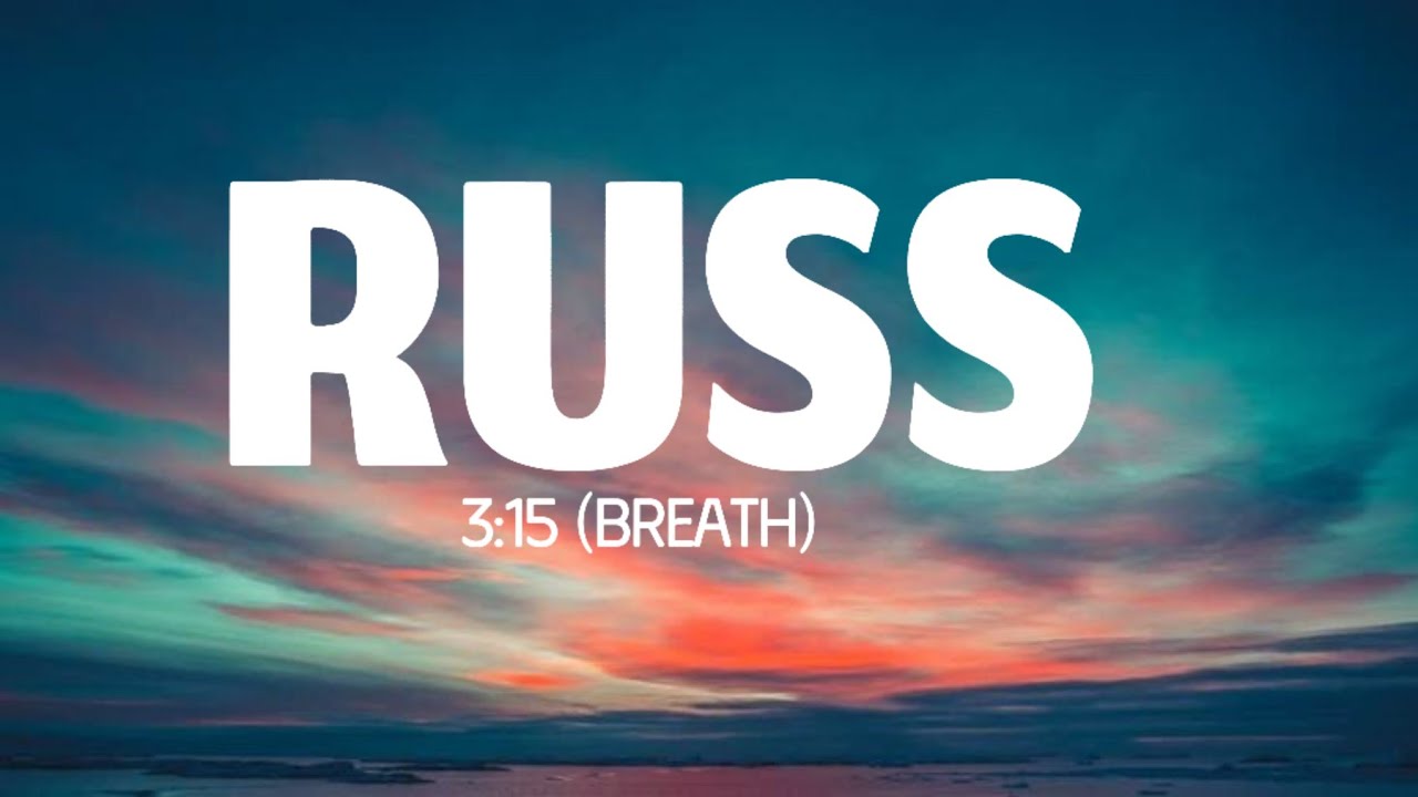 Russ_ 3:15 (breathe) lyrics - YouTube