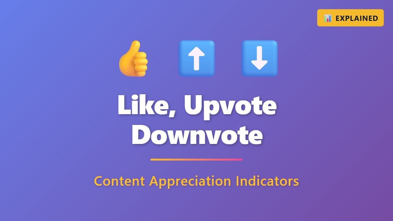 Like, Upvote, Downvote Explained | Content Appreciation Indicators ...