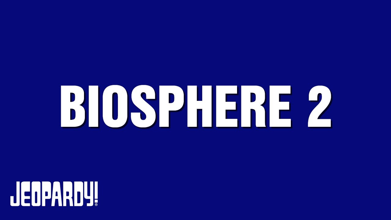 Biosphere 2 | Category | JEOPARDY! - YouTube
