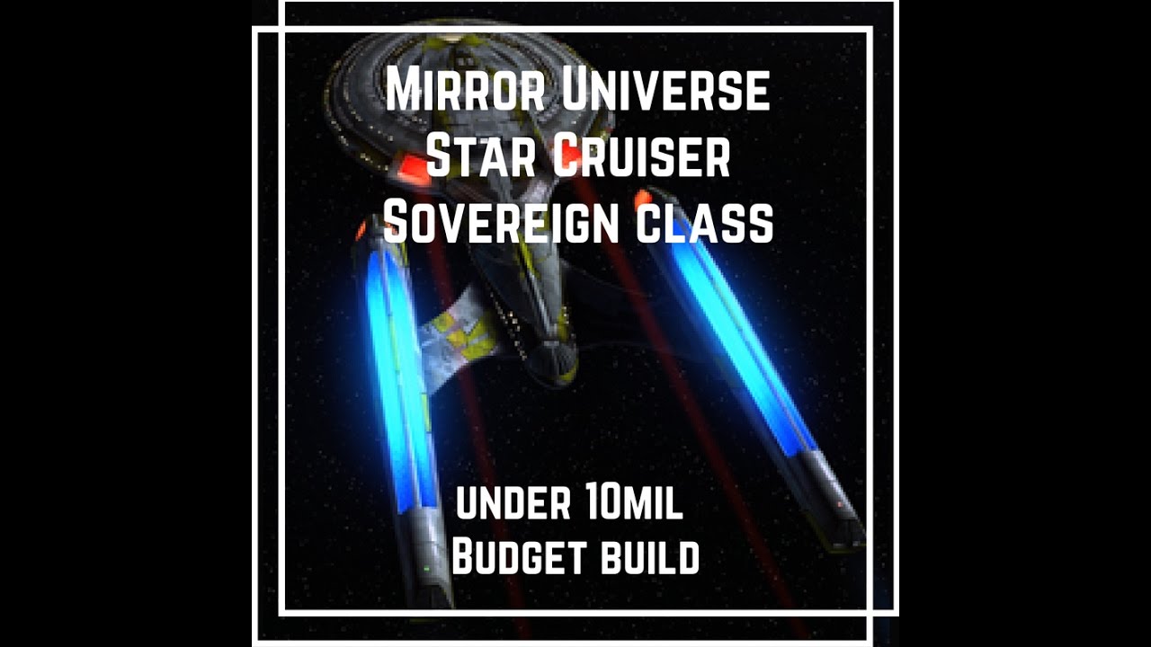 Mirror Universe Star Cruiser"Sovereign class" under 10mil Budget Build ...