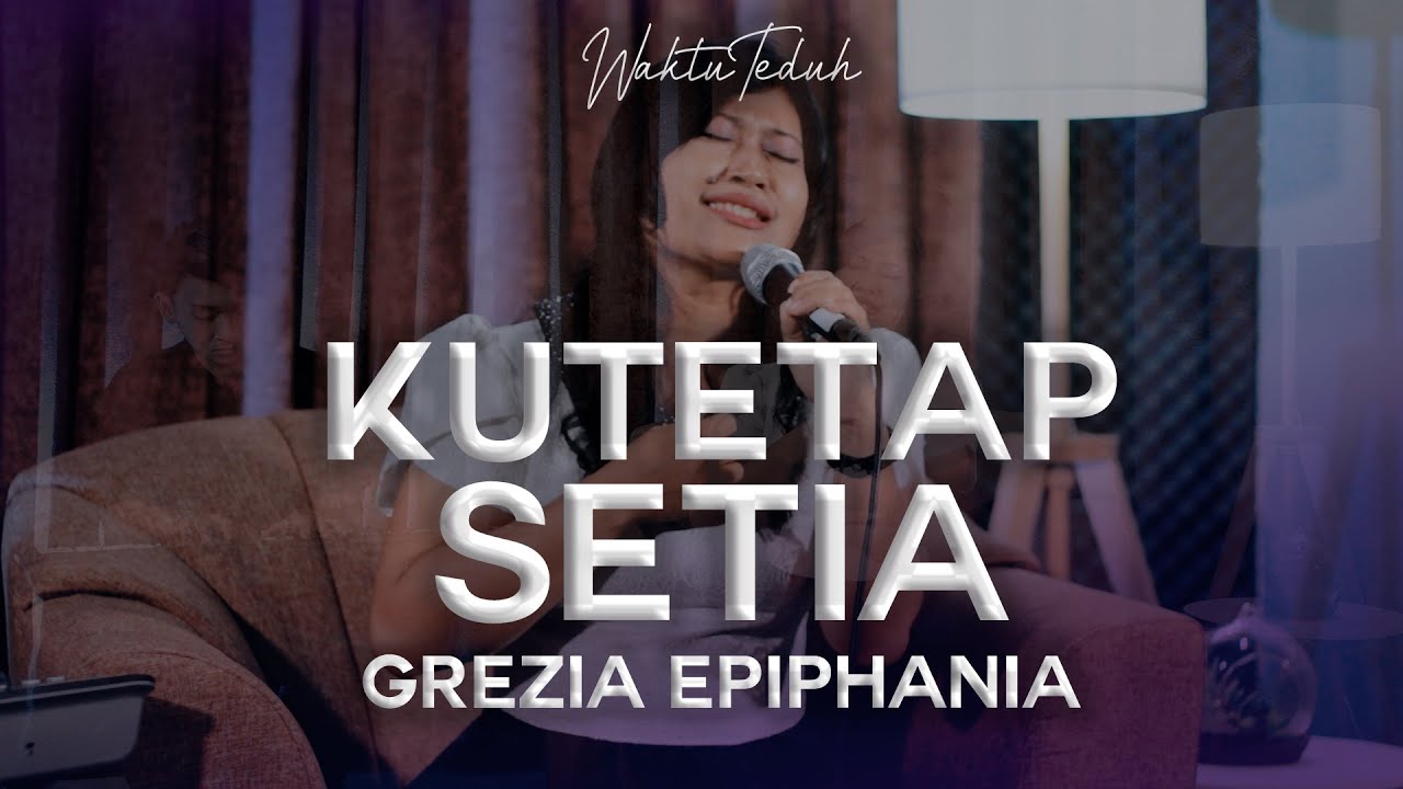 Kutetap Setia - Grezia Epiphania | Lagu Rohani Kristen | #WaktuTeduh - YouTube
