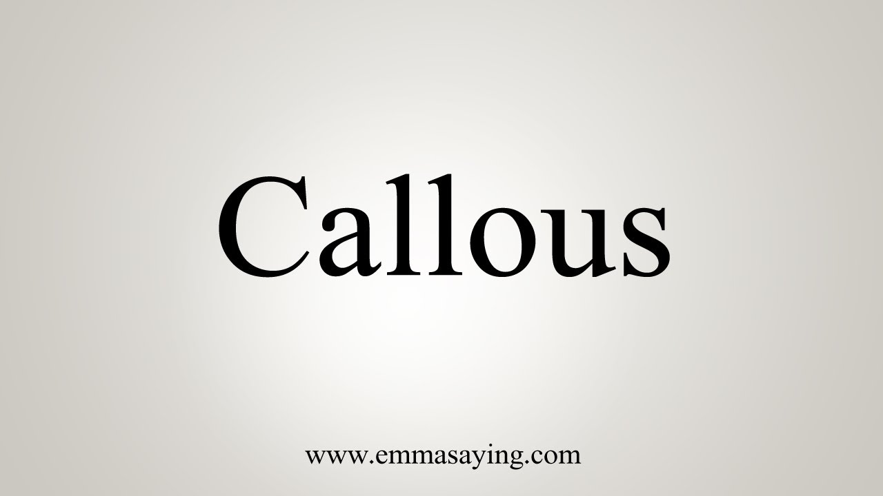 How To Say Callous YouTube how-to-say-callous-youtube