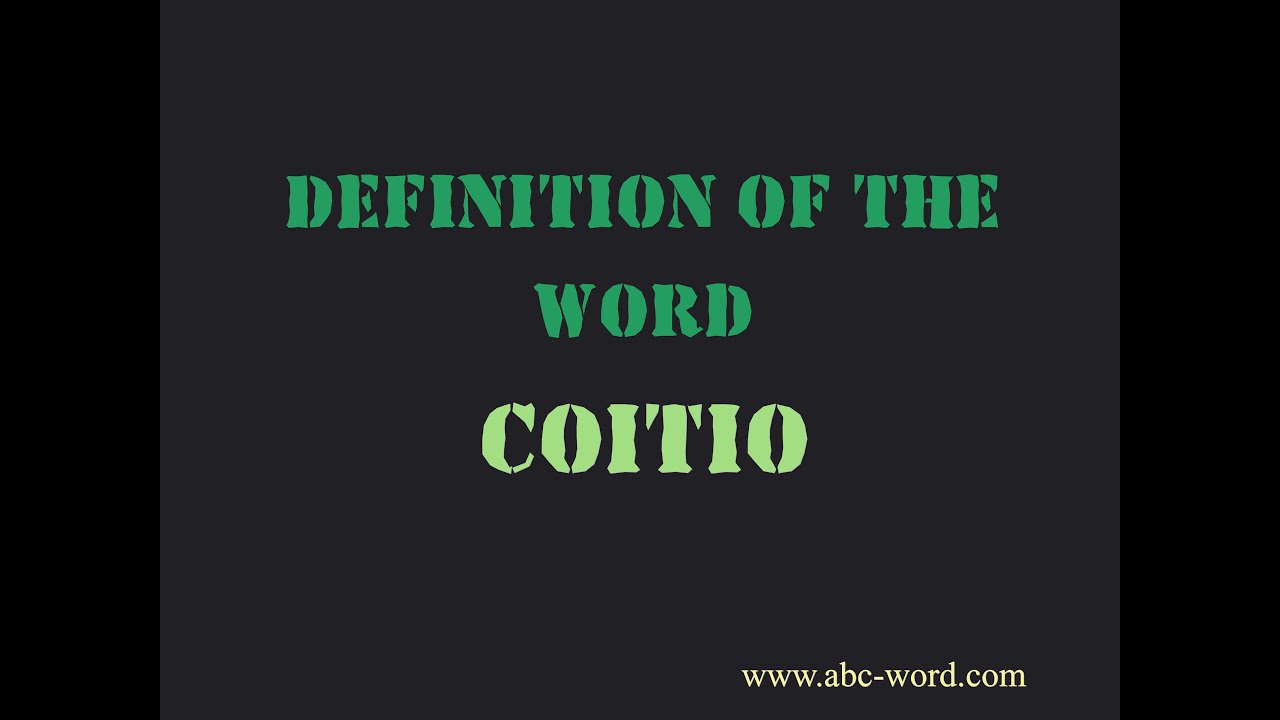 Definition of the word "Coitio" - YouTube