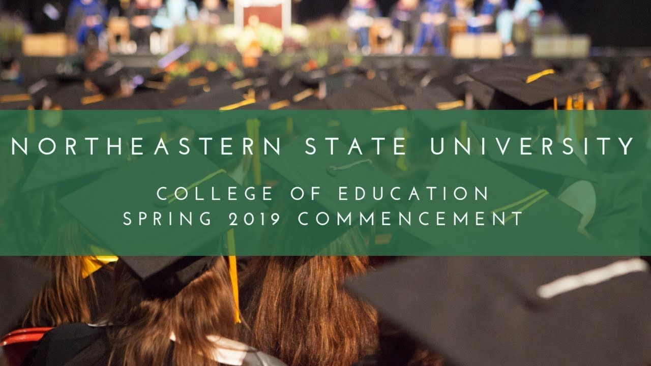 NSU Spring 2019 College of Education Commencement, Tahlequah - YouTube