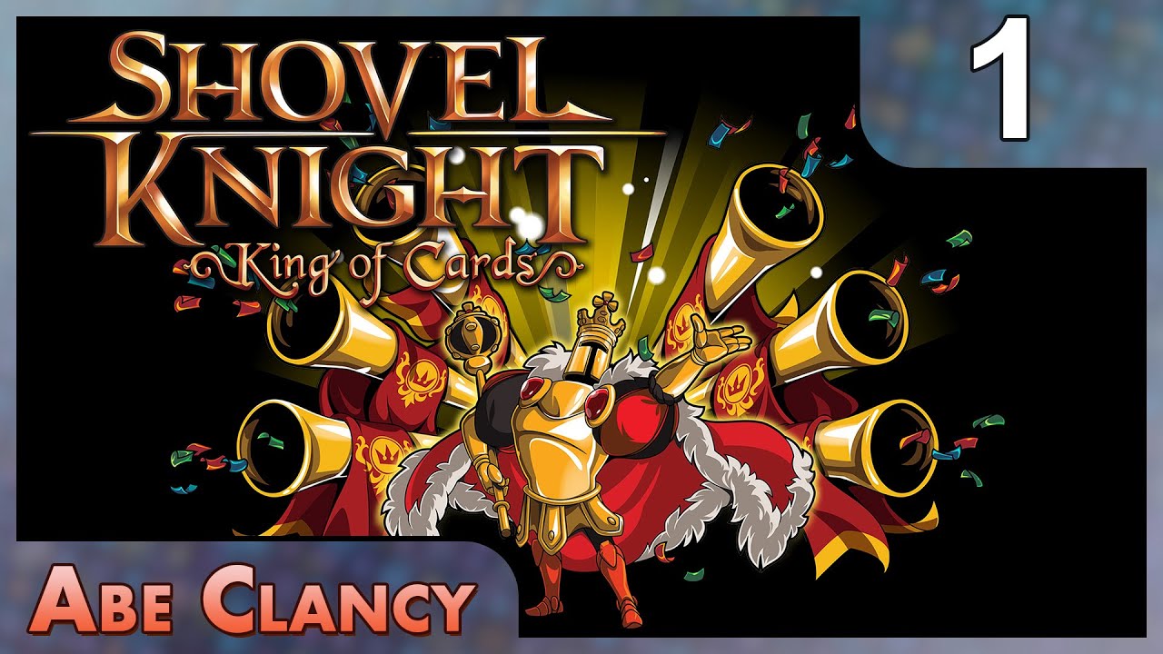 How About a Round of Qwent? - #1 - Abe Clancy Plays: Shovel Knight: King of Cards - YouTube