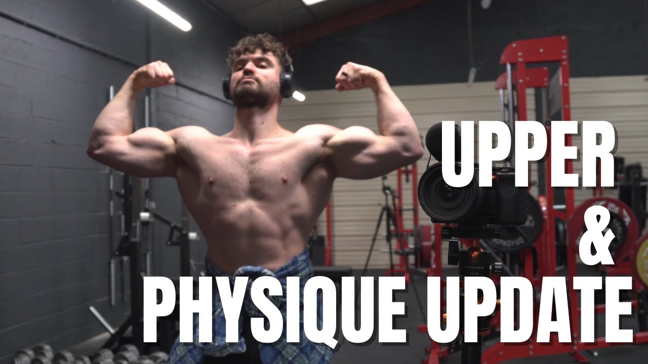 UPPER & PHYSIQUE UPDATE - YouTube