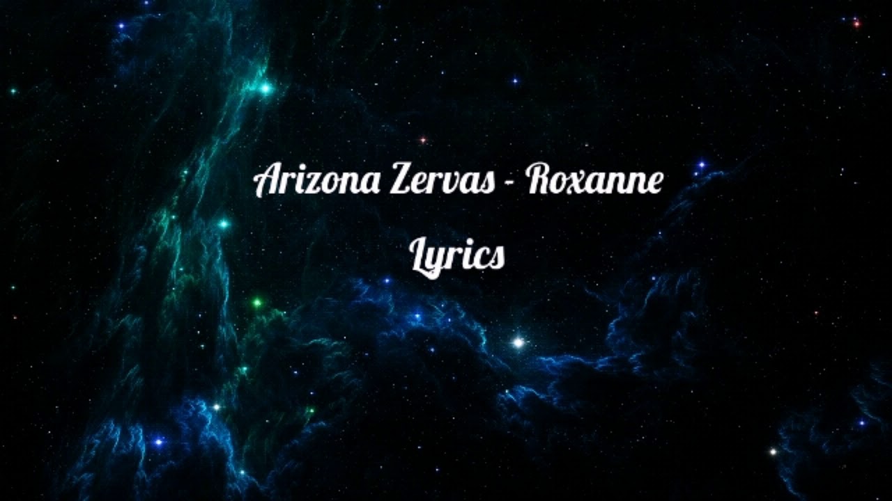 Arizona Zervas - Roxanne (lyrics) - YouTube