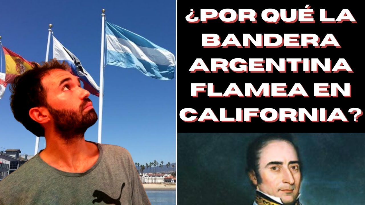 ¿Por qué la BANDERA ARGENTINA flamea en CALIFORNIA? - YouTube