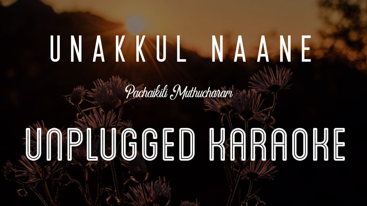 Unakkul Naane - Pritt | Pachaikili Muthucharam | Karaoke with Lyrics ...