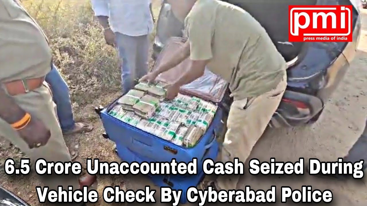 6.5 Crore Unaccounted Cash Seized During Vehicle Check By Cyberabad ...