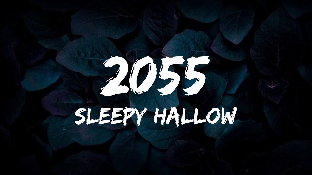 Sleepy Hallow - 2055 (Lyrics) - YouTube