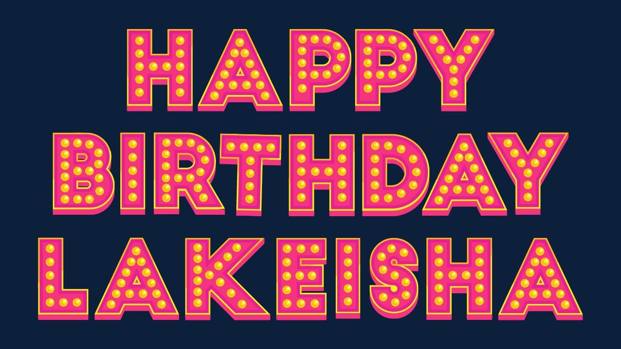 Happy Birthday Lakeisha - YouTube