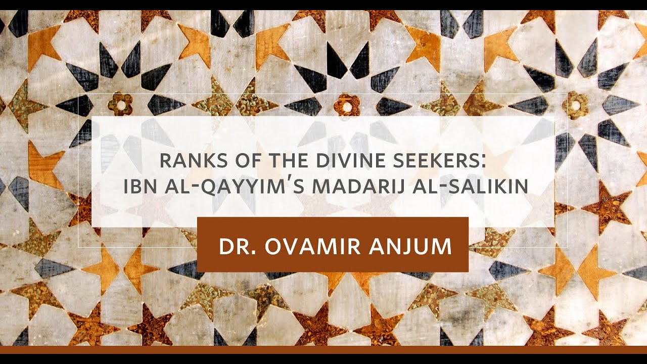 Ranks of the Divine Seekers: Ibn al-Qayyim’s Madarij al-Salikin - YouTube