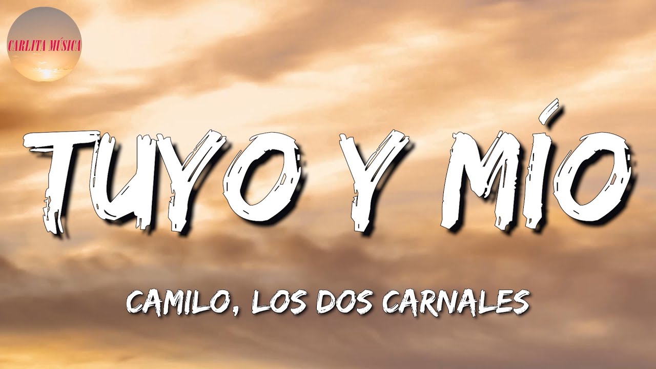 Camilo, Los Dos Carnales - Tuyo y Mío || Calibre 50, Marca Mp, Grupo ...