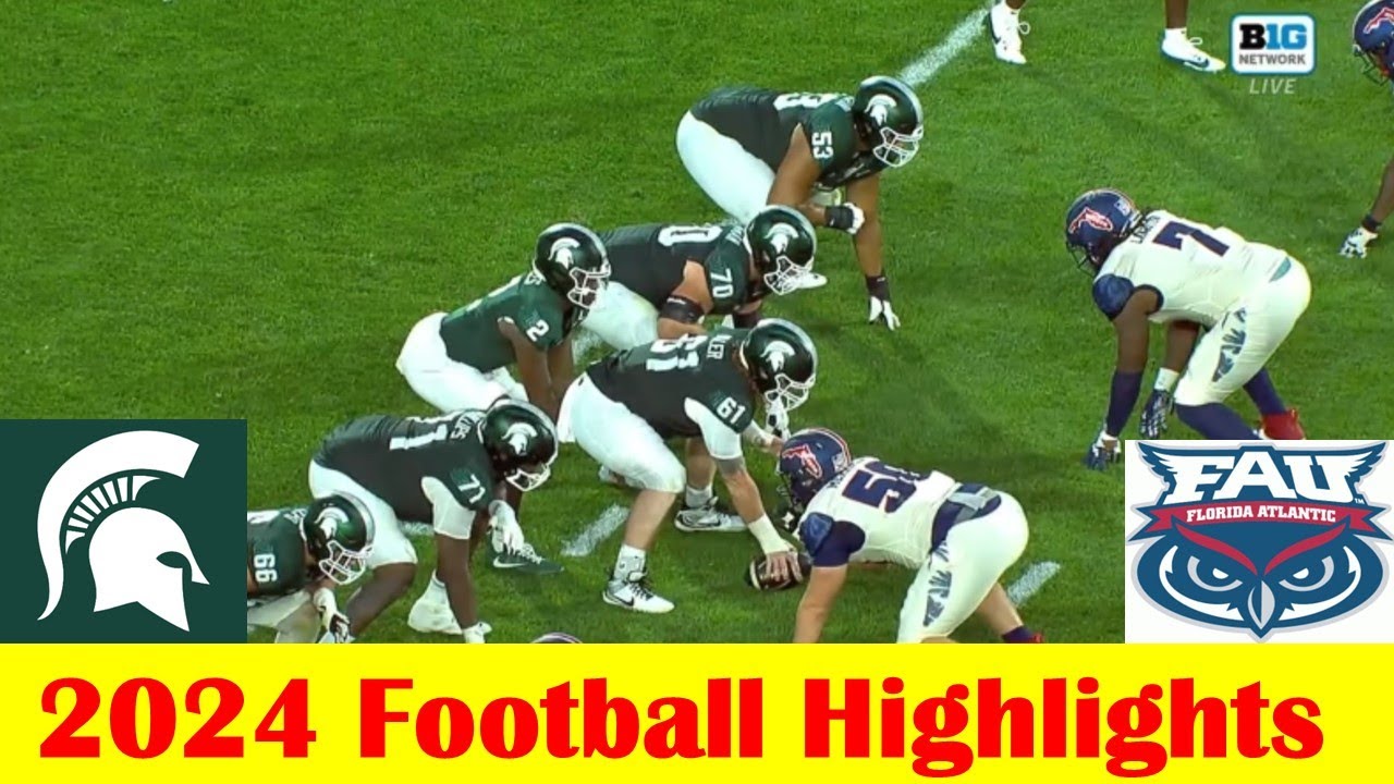 Florida Atlantic vs Michigan State Football Game Highlights 8 30 2024 ...