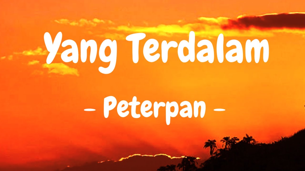 Peterpan - Yang Terdalam (Lirik) - YouTube