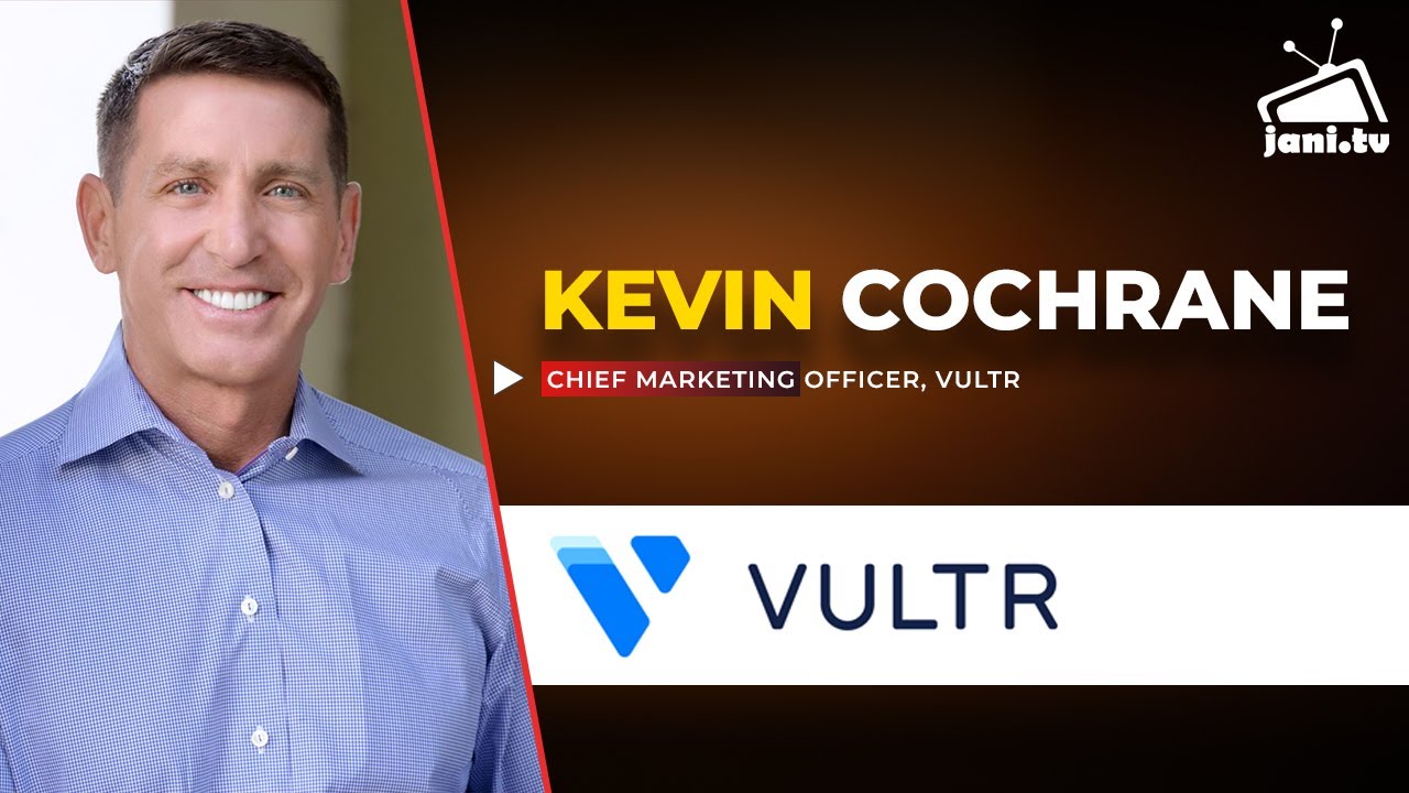 Breaking Barriers in Cloud Technology | Kevin Cochrane | CMO VULTR ...