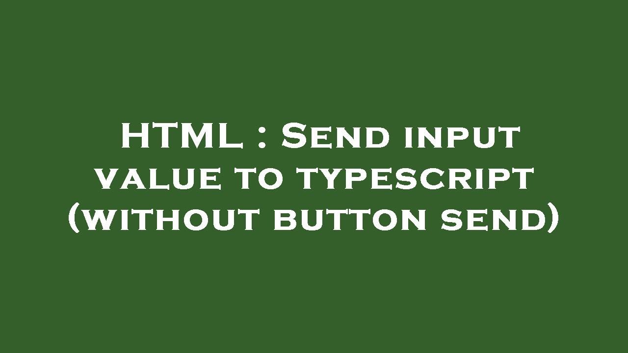 HTML Send Input Value To Typescript without Button Send YouTube html-send-input-value-to-typescript-without-button-send-youtube