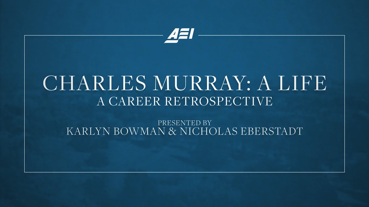 Charles Murray: A Life | AEI CAREER RETROSPECTIVE - YouTube