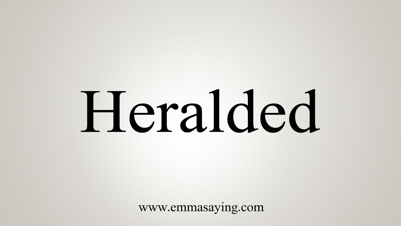 How To Say Heralded - YouTube