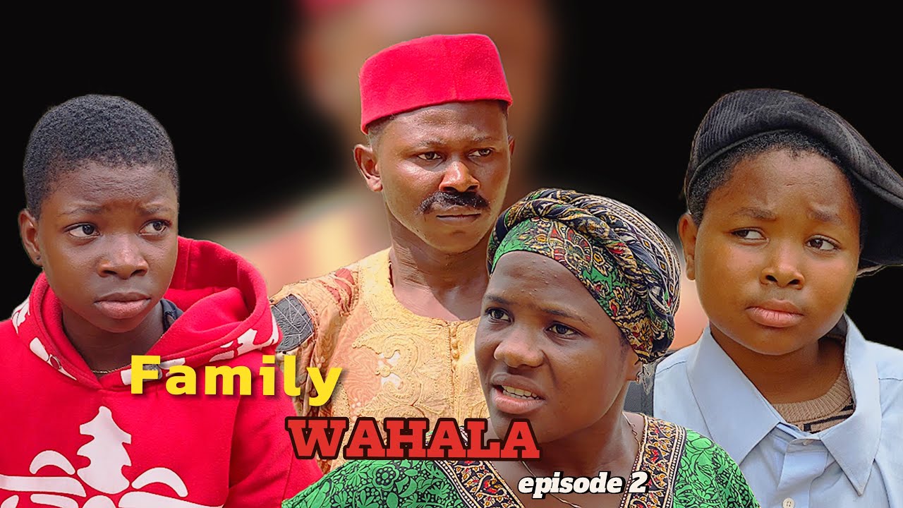 FAMILY WAHALA EPISODE 2 (AFRICAN HOME) - YouTube