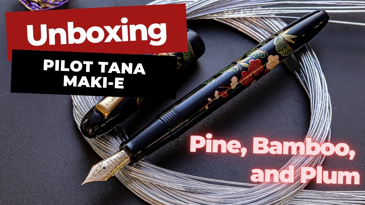 Unboxing Pilot Taka Maki-e Fountain Pen -Pine Bamboo and Plum -Japanese ...