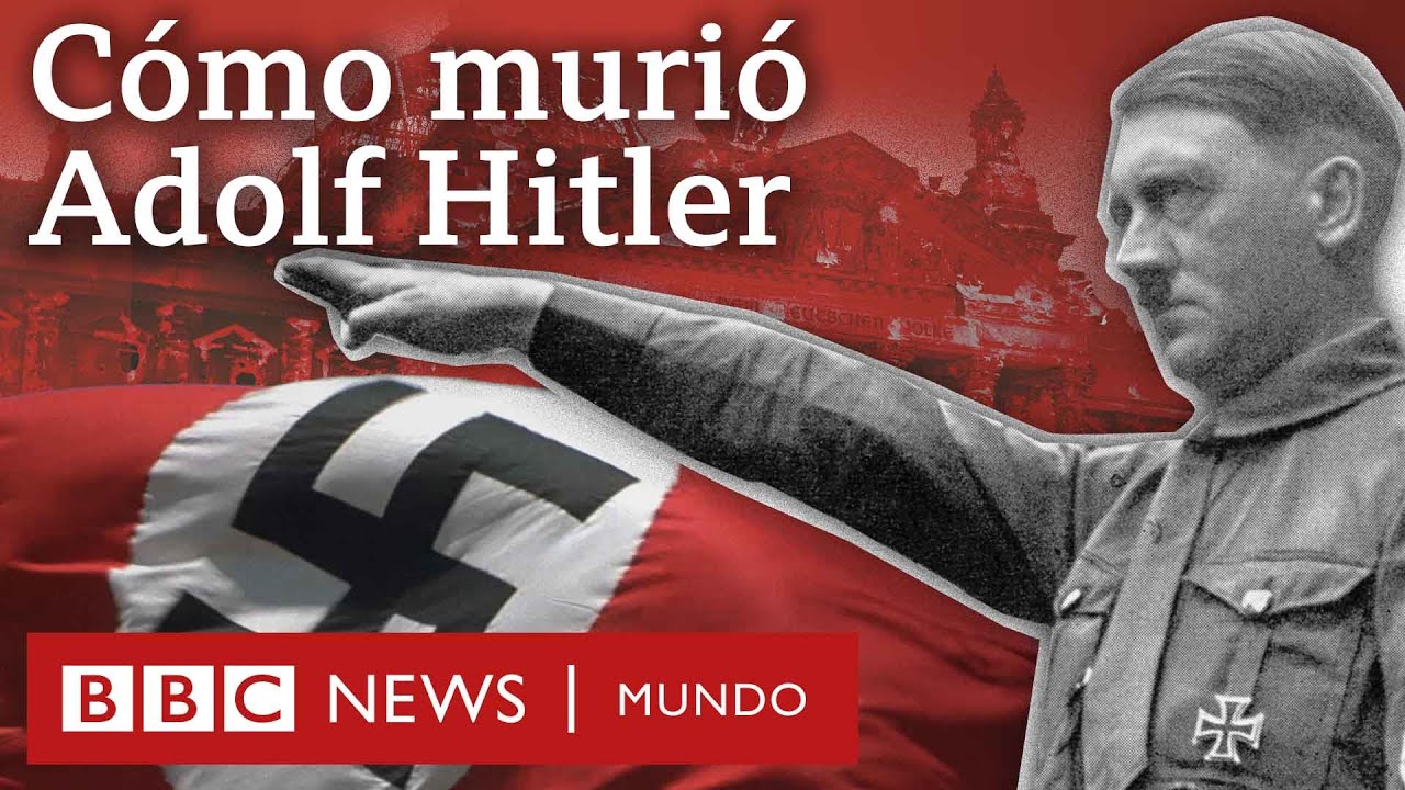 Cómo murió Hitler y qué pasó en sus últimas semanas de vida | BBC Mundo ...