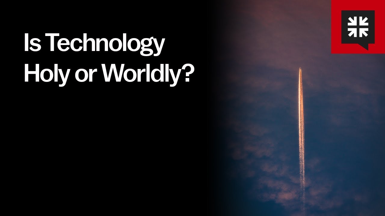 Is Technology Holy or Worldly? - YouTube