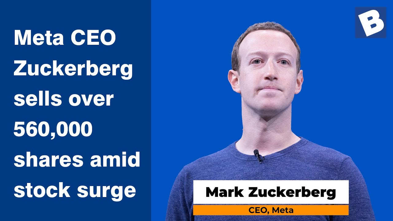 Meta CEO Mark Zuckerberg sells over 560,000 shares amid stock surge ...
