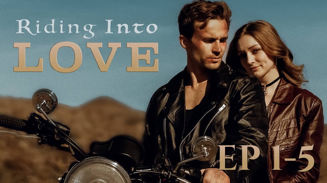 Riding into Love - EP1-5 #sweet #badboy #biker - YouTube