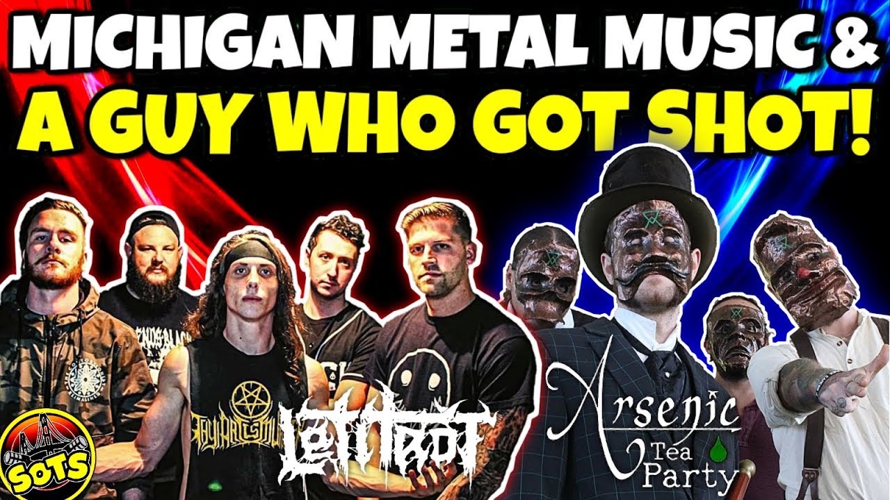 MICHIGAN METAL MUSIC & A GUY WHO GOT SHOT! - Let It Rot, Arsenic Tea ...