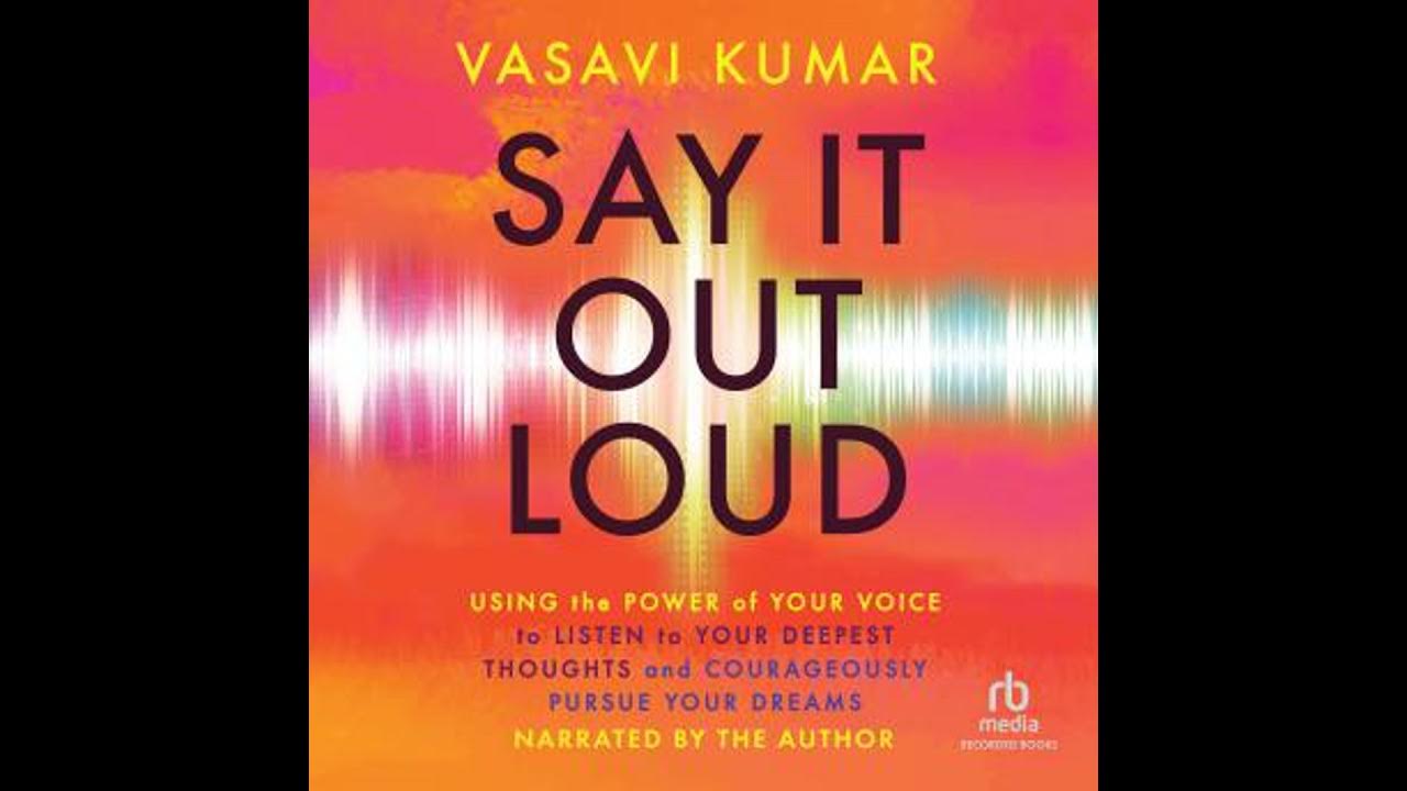 Say It Out Loud: Using the Power of Your Voice to Listen to Your ...