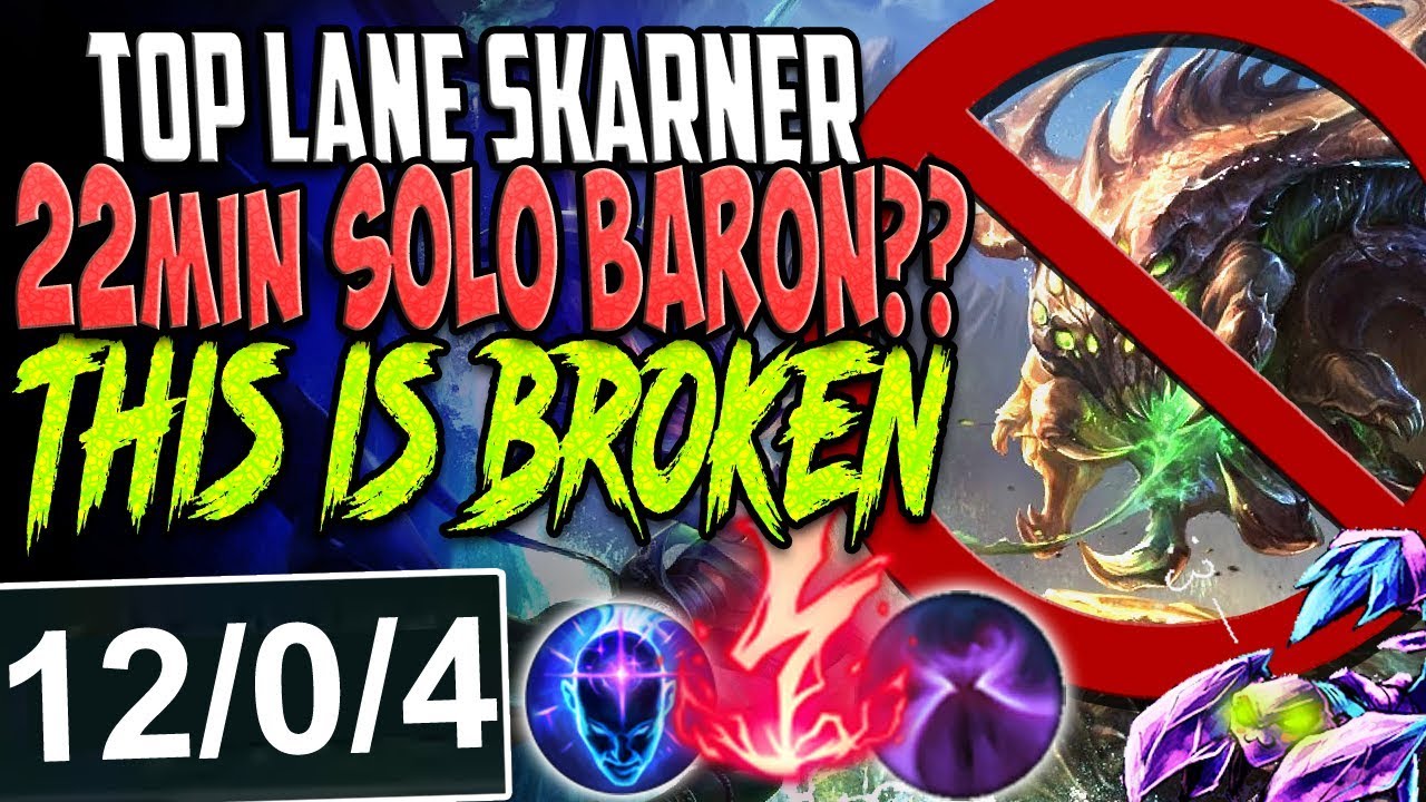 TOP LANE SKARNER 22MIN SOLO BARON? WTF? THIS IS BROKEN | Skarner vs ...