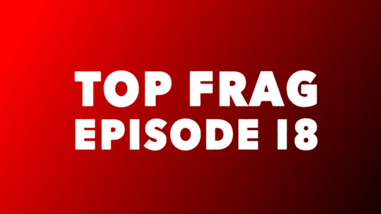 Top Frag Episode 18 (Bhop Kills, Aces, and More) - YouTube
