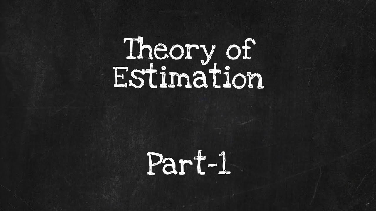 Theory of Estimation-Part-1 - YouTube