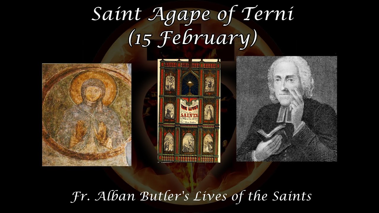 Saint Agape of Terni (15 February): Butler's Lives of the Saints - YouTube