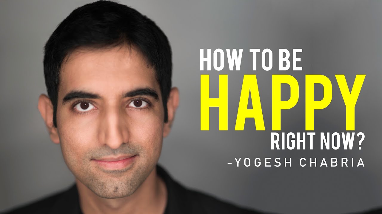How To Be Happy Right Now? | Happiness Motivation | Yogesh Chabria ...
