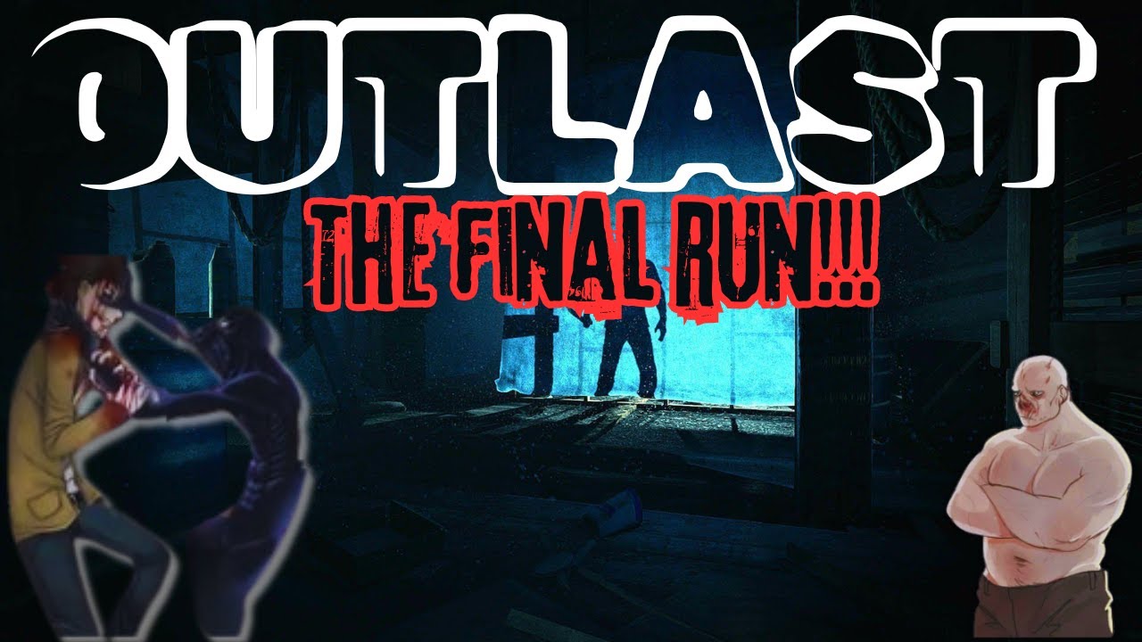 Outlast! The Final Run! - YouTube