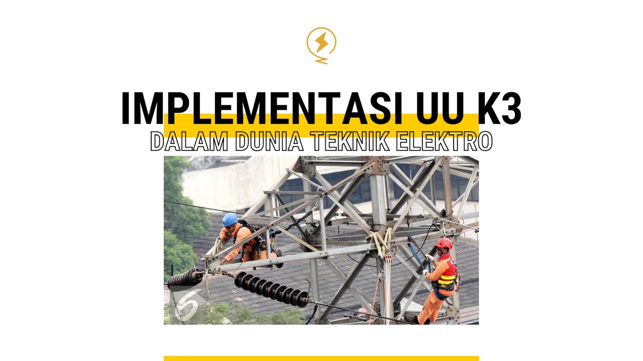 IMPLEMENTASI UU K3 DALAM DUNIA TEKNIK ELEKTRO - YouTube