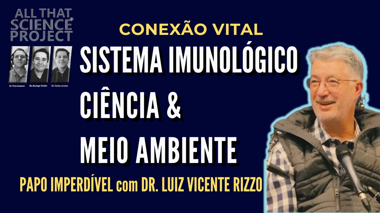 SISTEMA IMUNOLÓGICO | CIÊNCIA | MEIO AMBIENTE | Papo com Dr. RIZZO ...