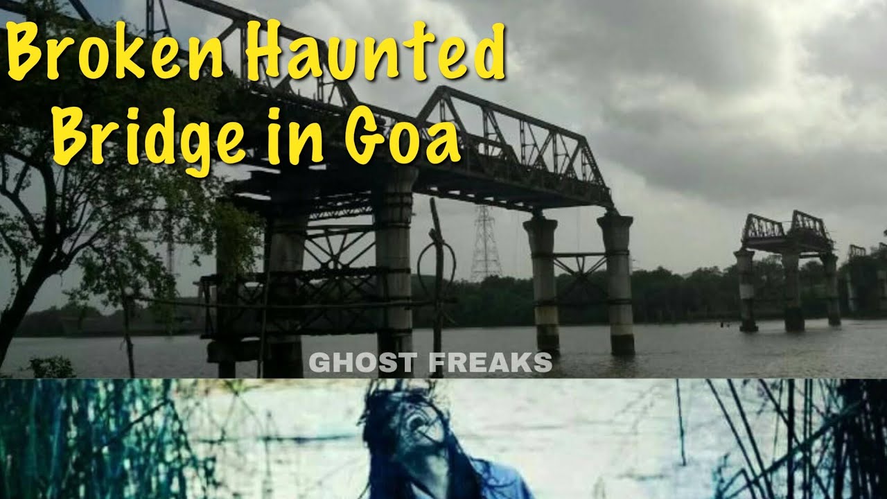 Goa’s - Haunted Broken Bridge | Borim Ponda-South Goa | Actual stories ...