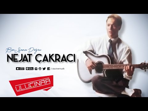 Nejat Çakracı - Ben Sana Doğru