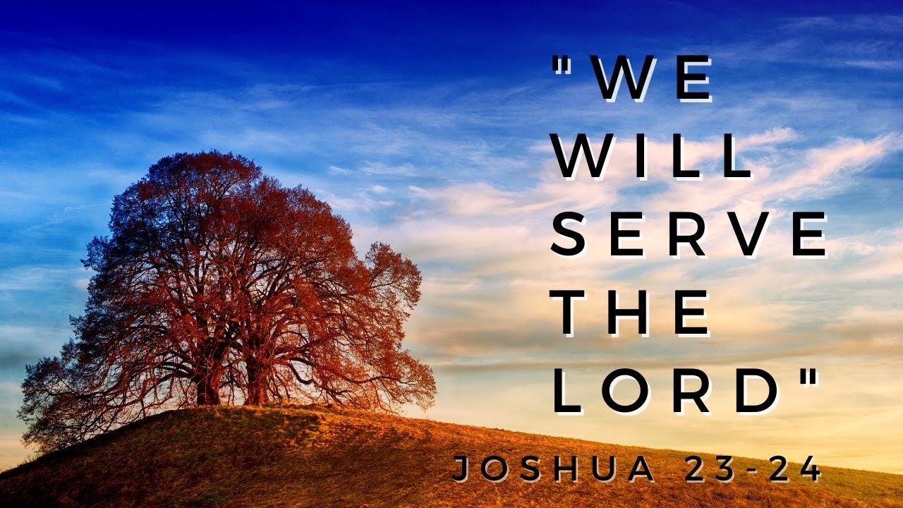 Joshua 23-24 - "We Will Serve the Lord" - YouTube